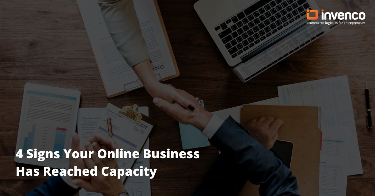4 Signs Your Online Business Has Reached Capacity - Invenco
